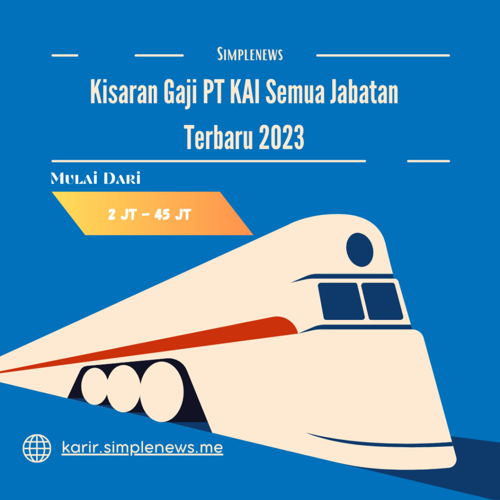 Besaran Gaji Karyawan PT KAI Semua Posisi Terbaru 2024 - Situs Lowongan Kerja Terpercaya dan ...